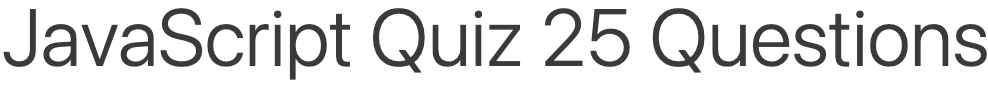 JavaScript Quiz 25 Questions - Learn to Code Tutorials Resources Tips Google Apps Script ...
