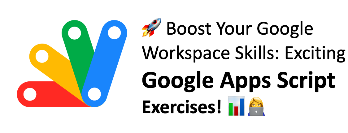 Boost Your Google Workspace Skills: Exciting Google Apps Script Exercises New 2024 - Learn to ...