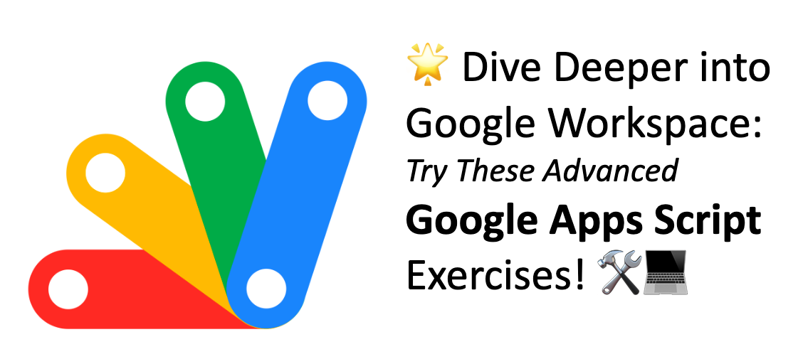Dive Deeper into Google Workspace: Try These Advanced Google Apps Script Exercises! - Learn to ...
